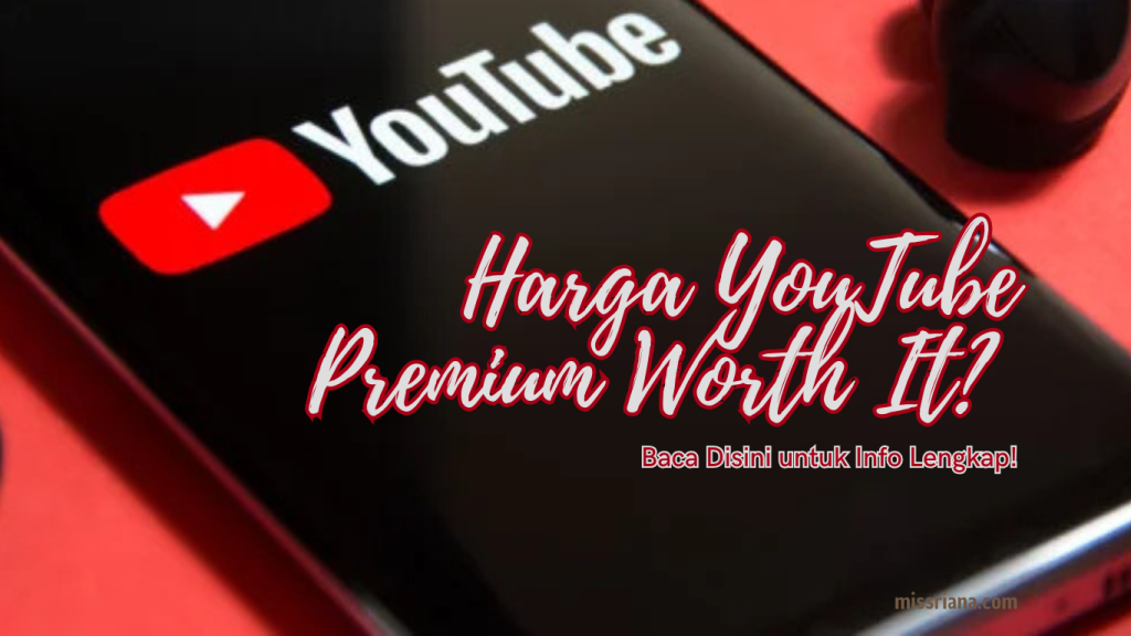 Harga YouTube Premium Cukup Worth It, Kamu Sudah Berlangganan? - Miss Riana